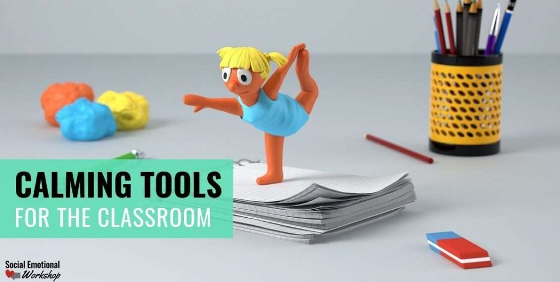 Calming Tools for the Classroom | Social Emotional Workshop
