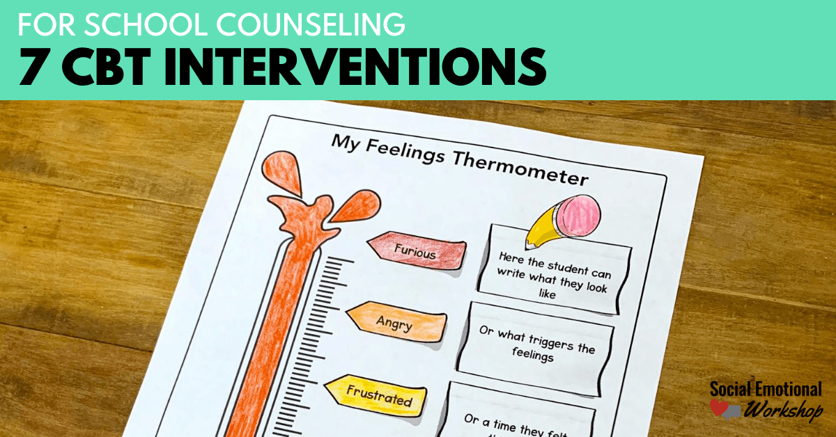 7 CBT Activities You Can Use in School Counseling | Social Emotional ...