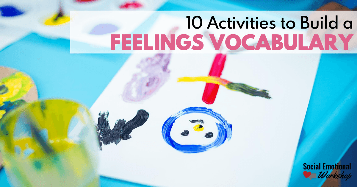 10 Simple Activities to Build a Feelings Vocabulary | Social Emotional ...