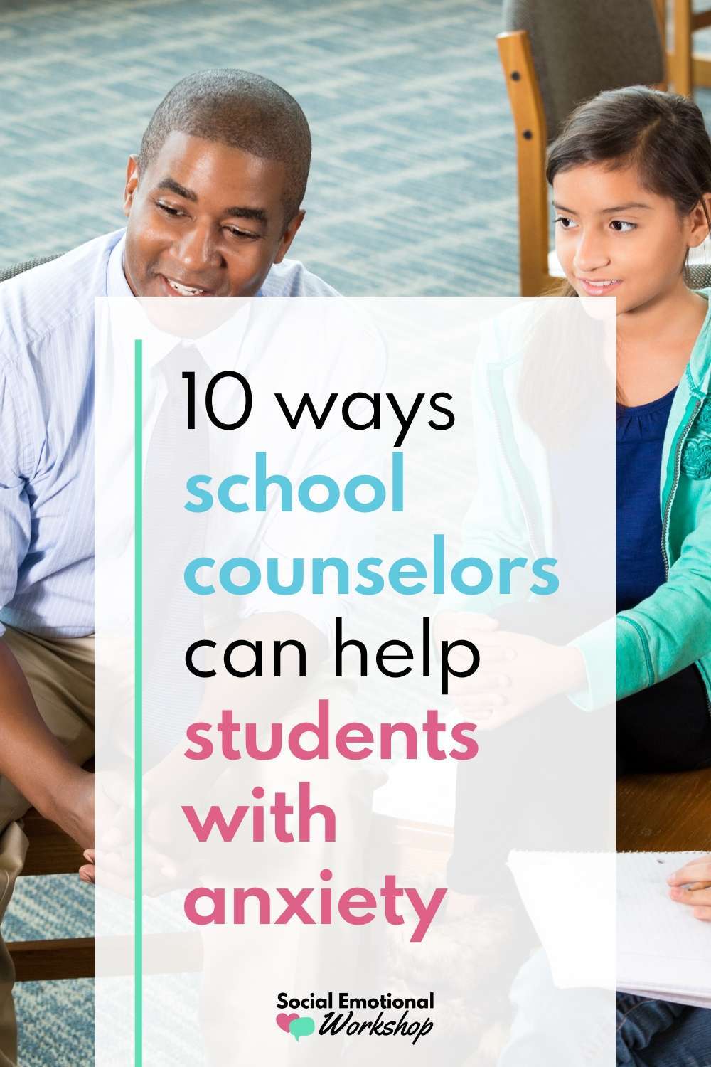 10 Ways School Counselors Can Help Students with Anxiety | Social ...
