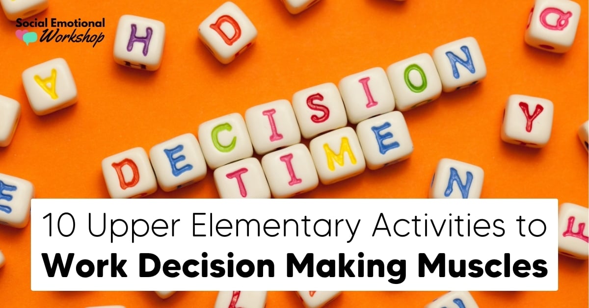 10 SEL Activities to Work Decision-Making Muscles in Upper Elementary ...