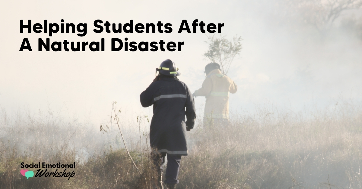 Helping Students After A Natural Disaster | Social Emotional Workshop