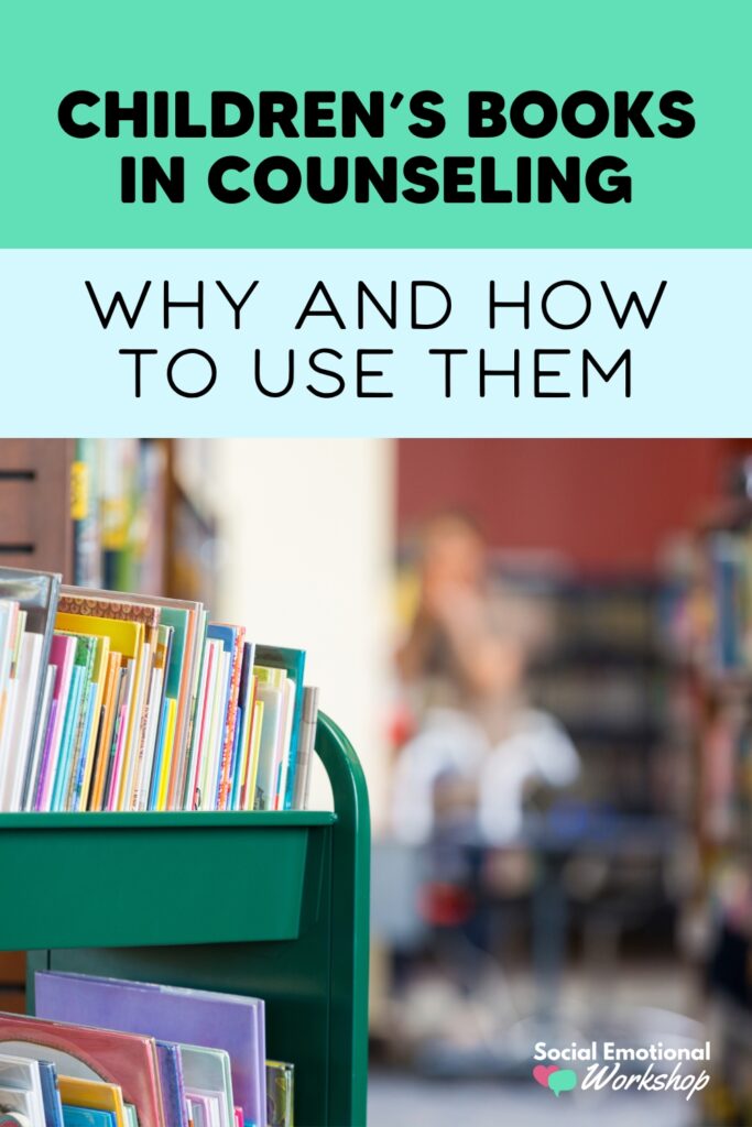Why and How to Use Children’s Books in Counseling | Social Emotional ...